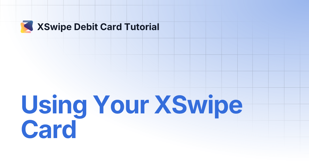 Using Your XSwipe Card | XSwipe Debit Card Tutorial