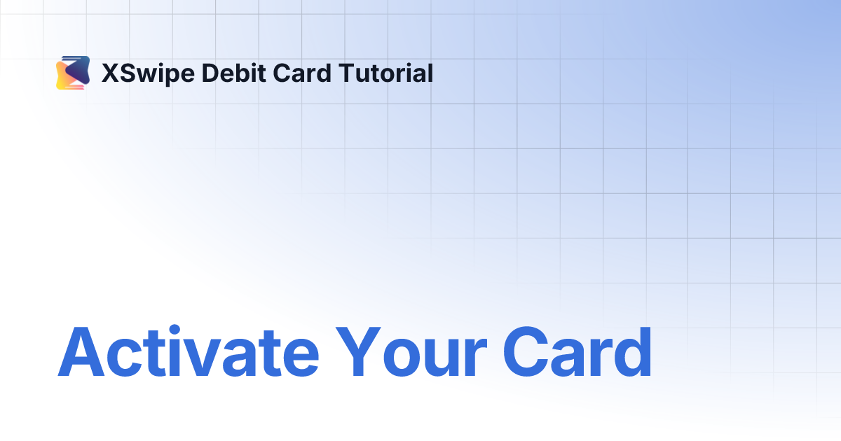 Activate Your Card | XSwipe Debit Card Tutorial