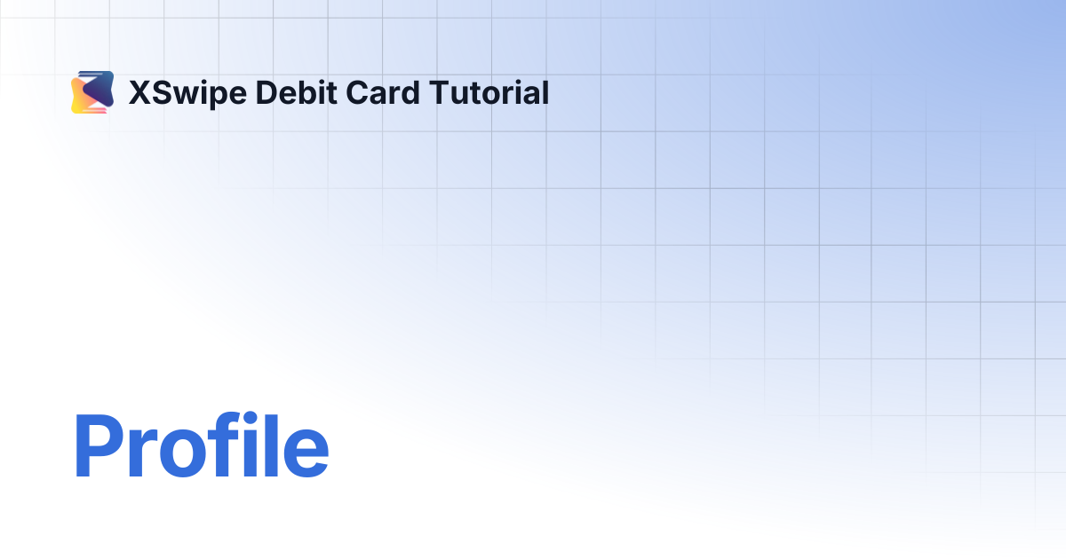Profile | XSwipe Debit Card Tutorial